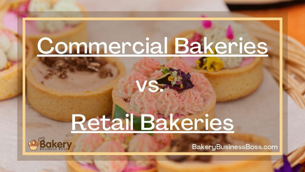 Commercial Bakeries vs. Retail Bakeries | Bakery Business Boss