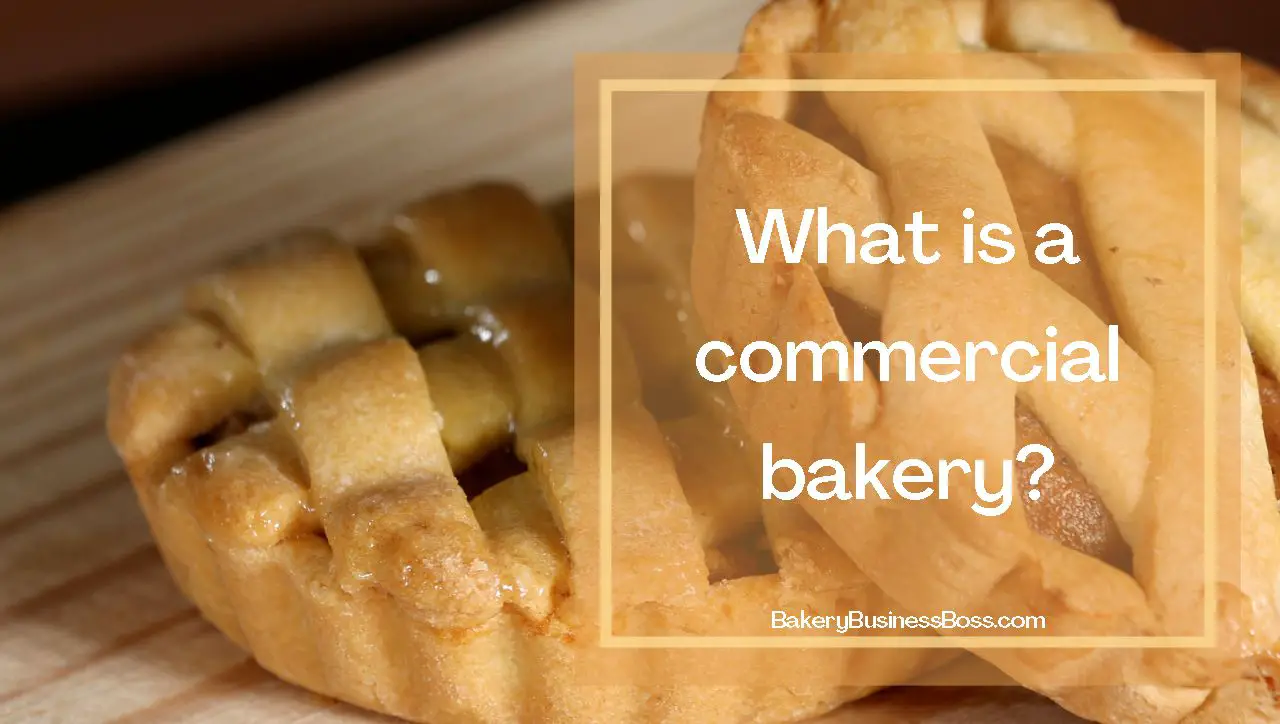 A Commercial Bakery and Why It’s Right For You | Bakery Business Boss