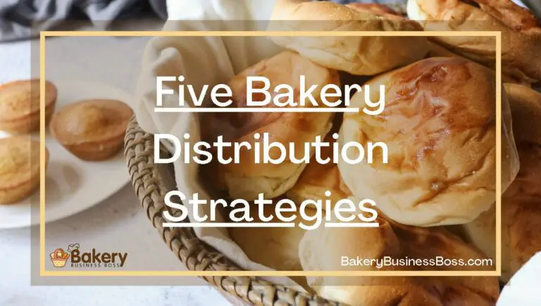 Five Bakery Distribution Strategies | Bakery Business Boss