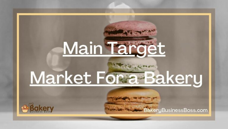 Main Target Market For a Bakery | Bakery Business Boss