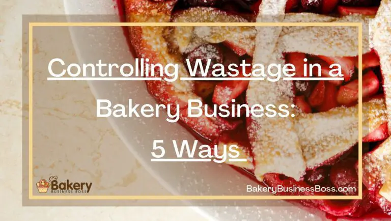 Controlling Wastage in a Bakery Business: 5 Ways | Bakery Business Boss