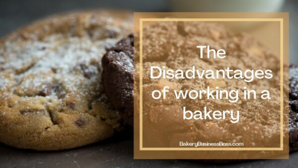 The Advantages and Disadvantages of Being a Baker | Bakery Business Boss
