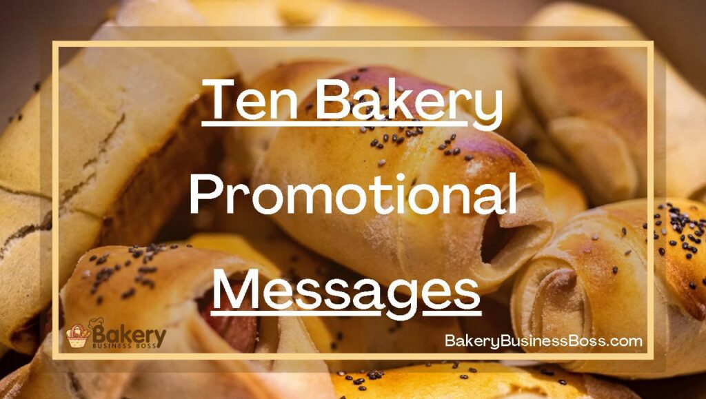 Ten Bakery Promotional Messages | Bakery Business Boss