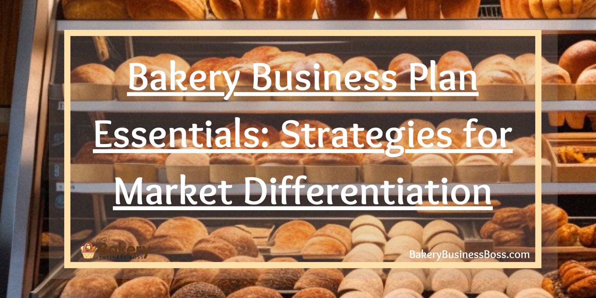 Bakery Business Plan Essentials: Strategies for Market Differentiation ...