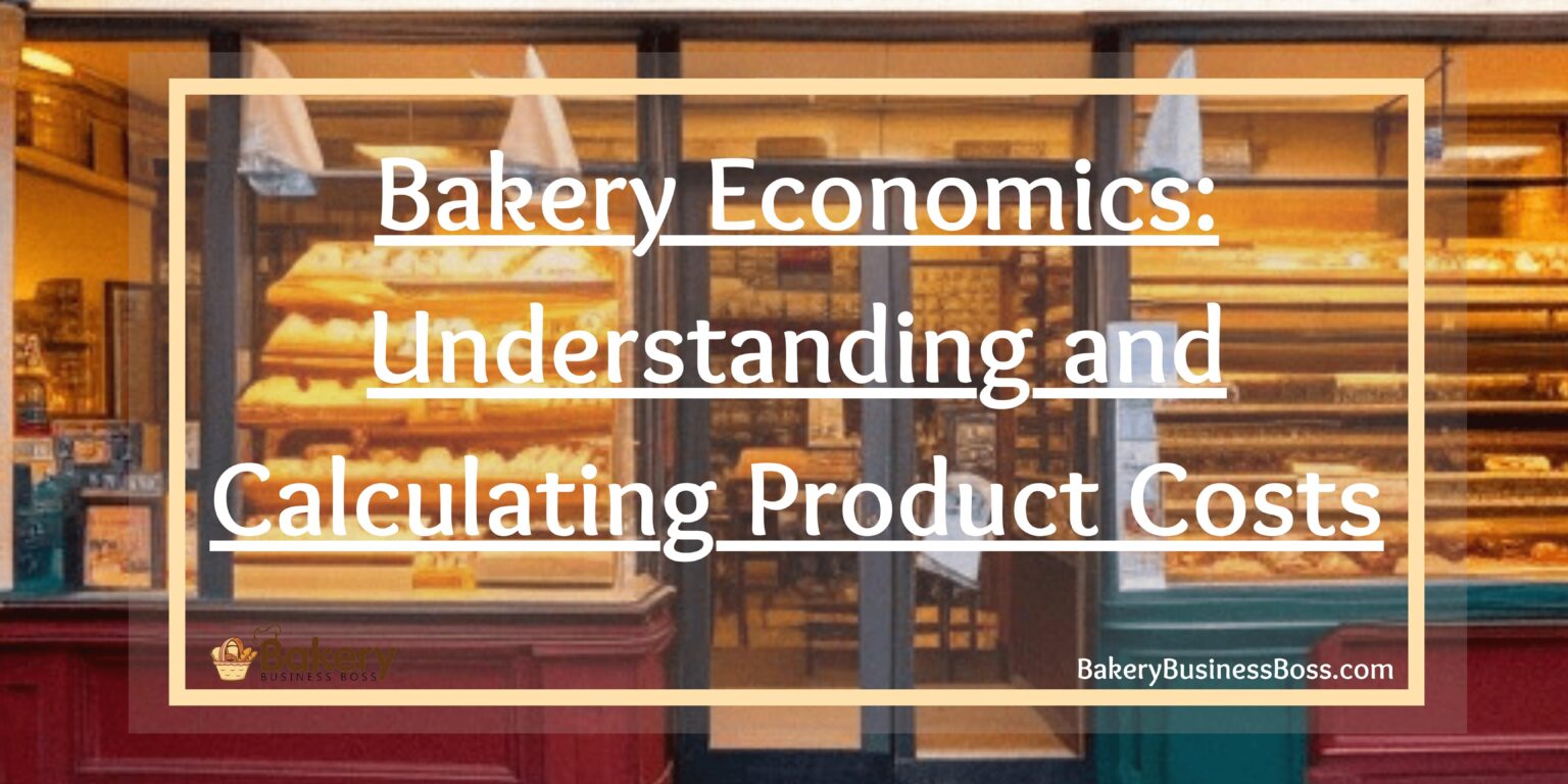 Bakery Economics: Understanding and Calculating Product Costs | Bakery ...