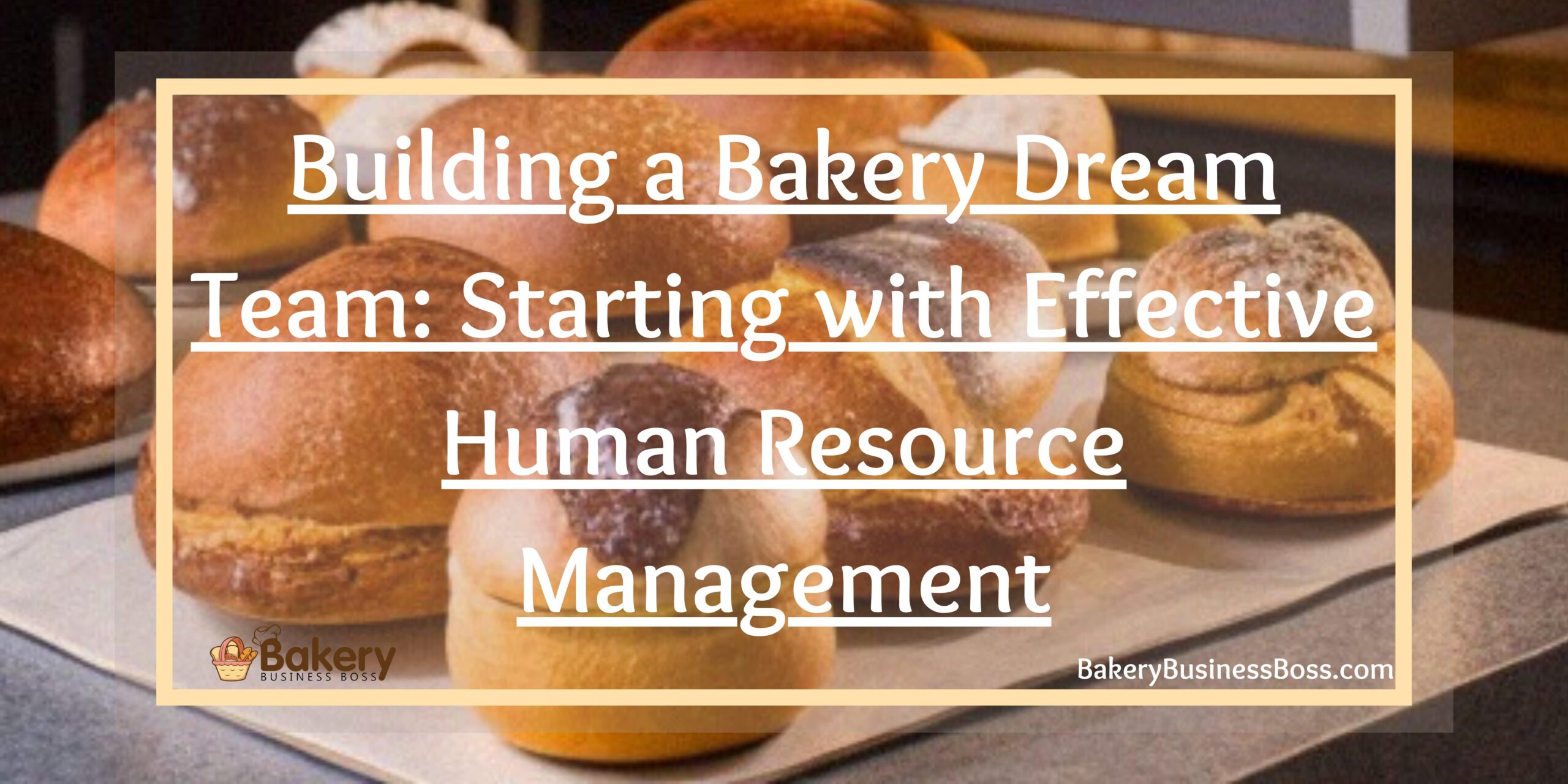 Building a Bakery Dream Team: Starting with Effective Human Resource Management | Bakery ...