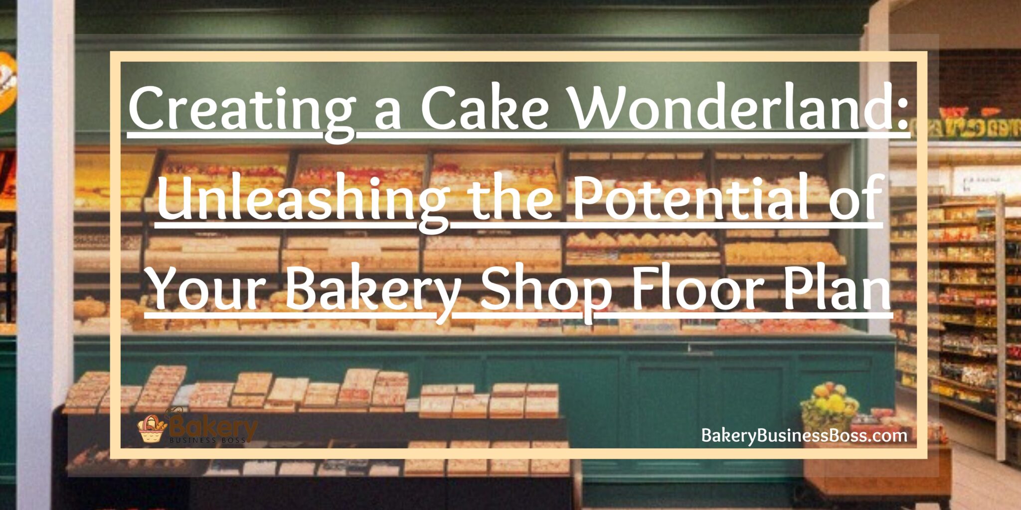Creating a Cake Wonderland: Unleashing the Potential of Your Bakery ...