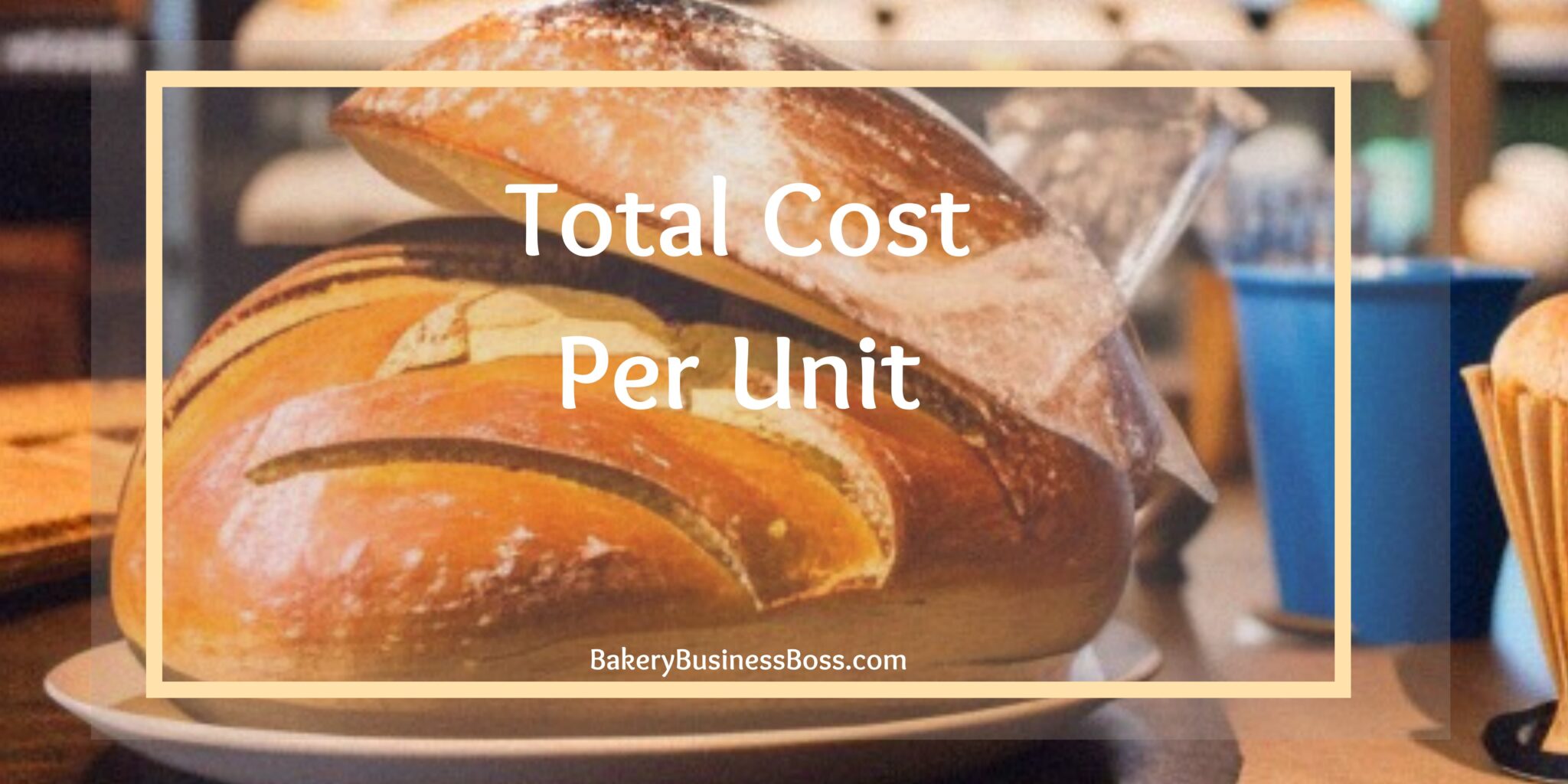 Bakery Economics: Understanding and Calculating Product Costs | Bakery ...