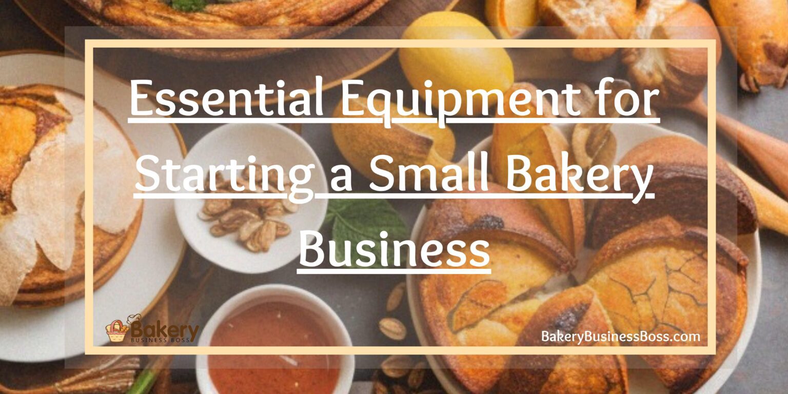 Essential Equipment for Starting a Small Bakery Business | Bakery ...