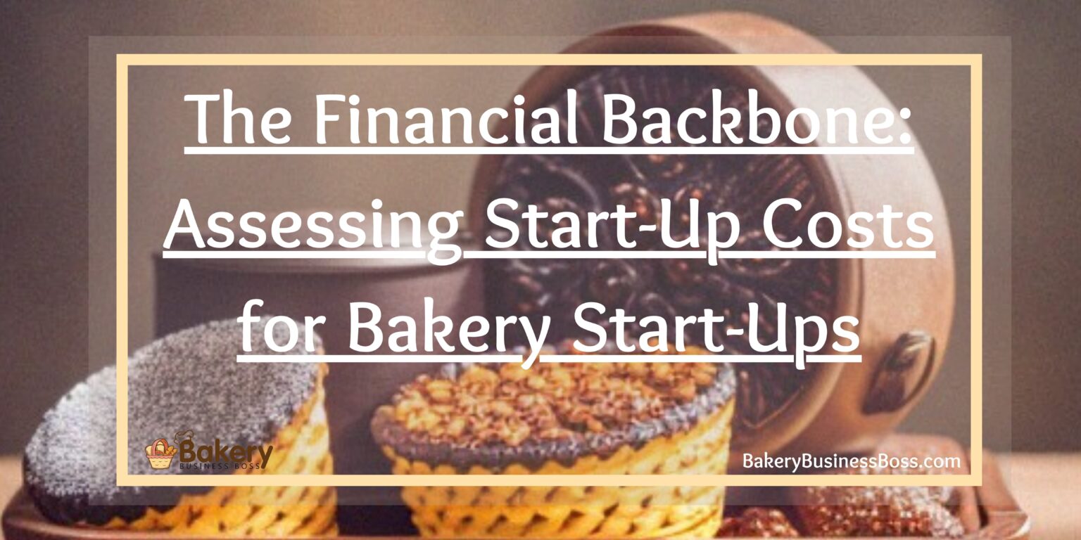 The Financial Backbone: Assessing Start-Up Costs for Bakery Start-Ups ...