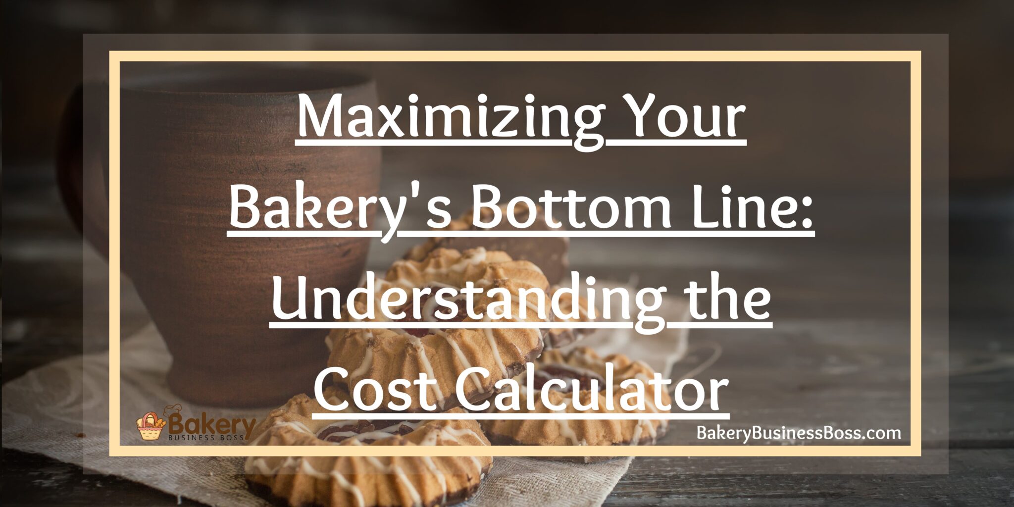 Maximizing Your Bakery's Bottom Line: Understanding the Cost Calculator ...