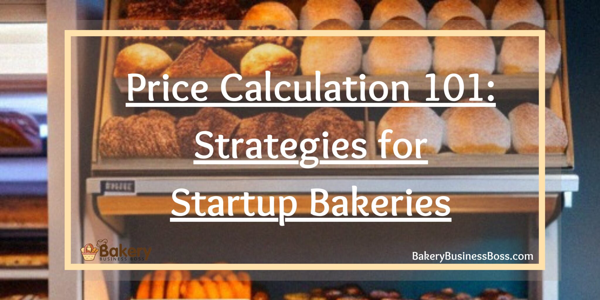 Price Calculation 101: Strategies for Startup Bakeries | Bakery ...