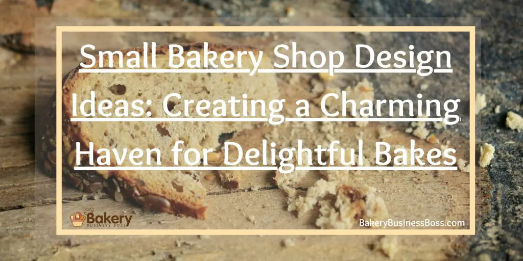Small Bakery Shop Design Ideas: Creating a Charming Haven for ...