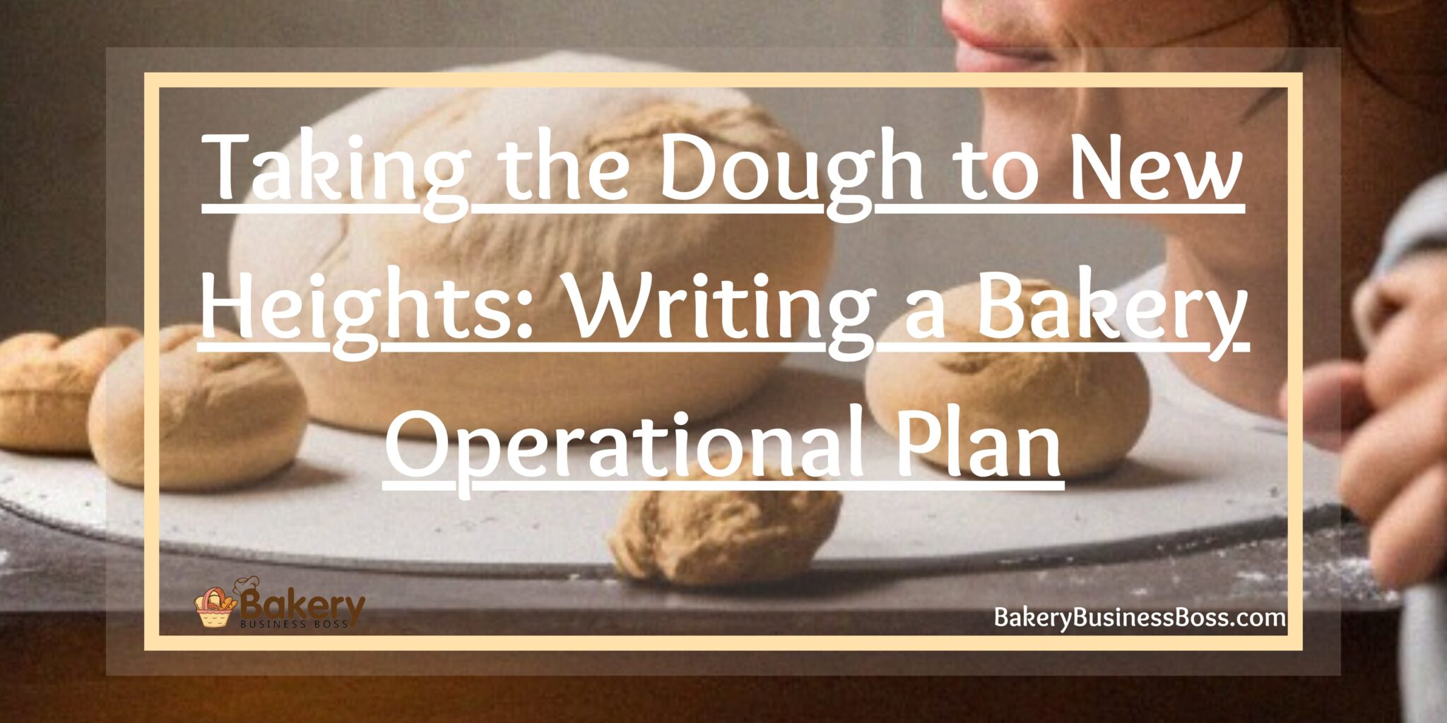 Taking the Dough to New Heights: Writing a Bakery Operational Plan ...