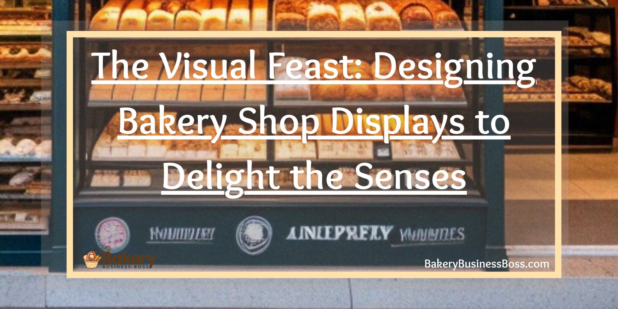 The Visual Feast: Designing Bakery Shop Displays to Delight the Senses ...
